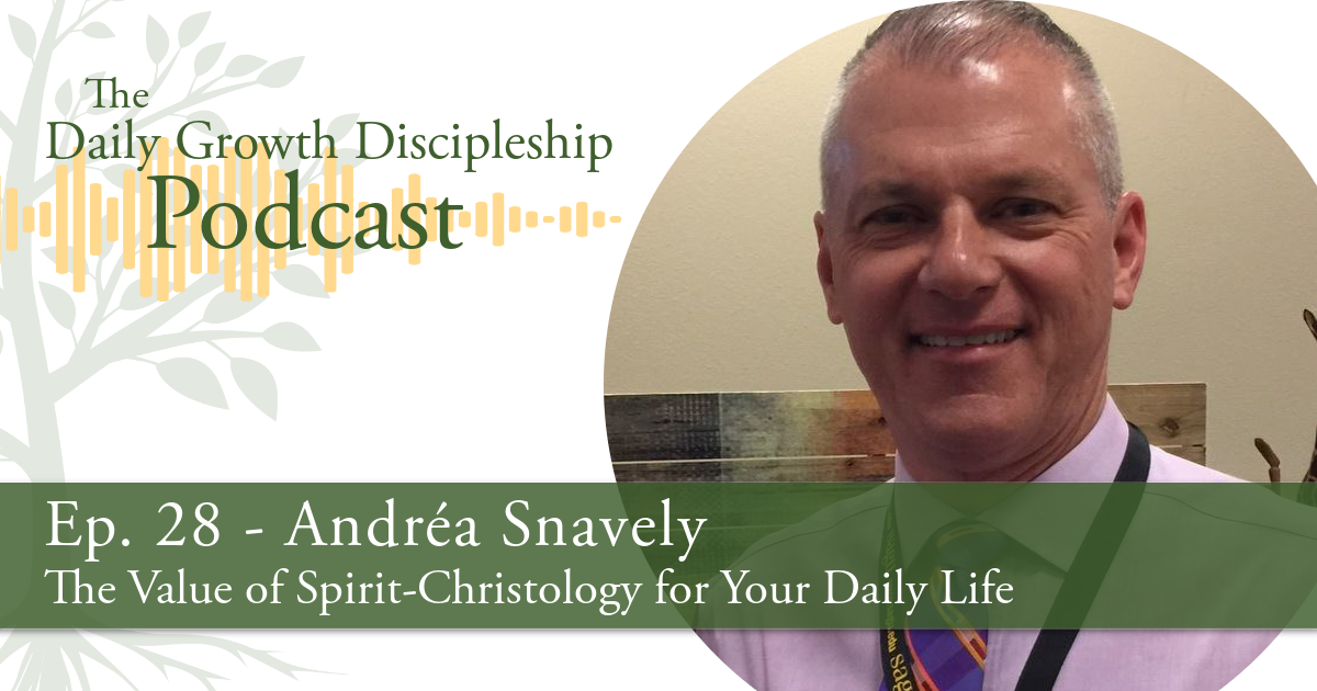 The Value of Spirit-Christology for Your Daily Life - Andréa Snavely ...